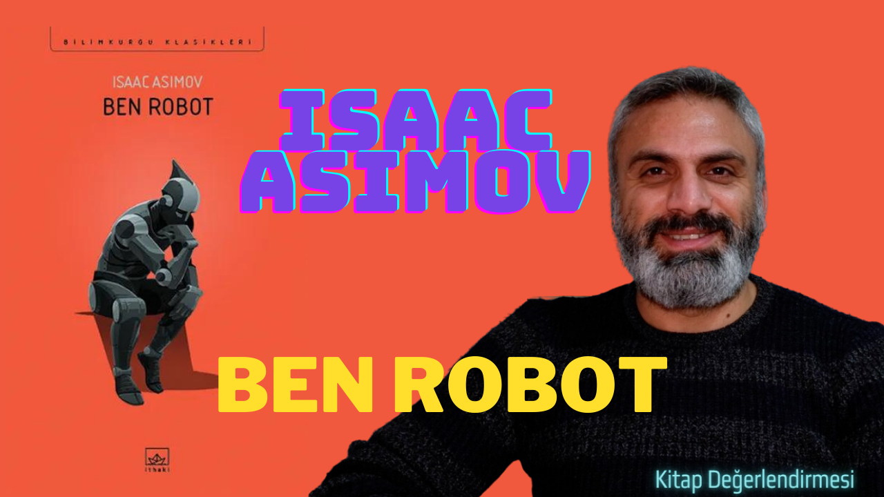 Ben Robot, Isaac Asimov, Kitap Değerlendirmesi – QOLUMNIST